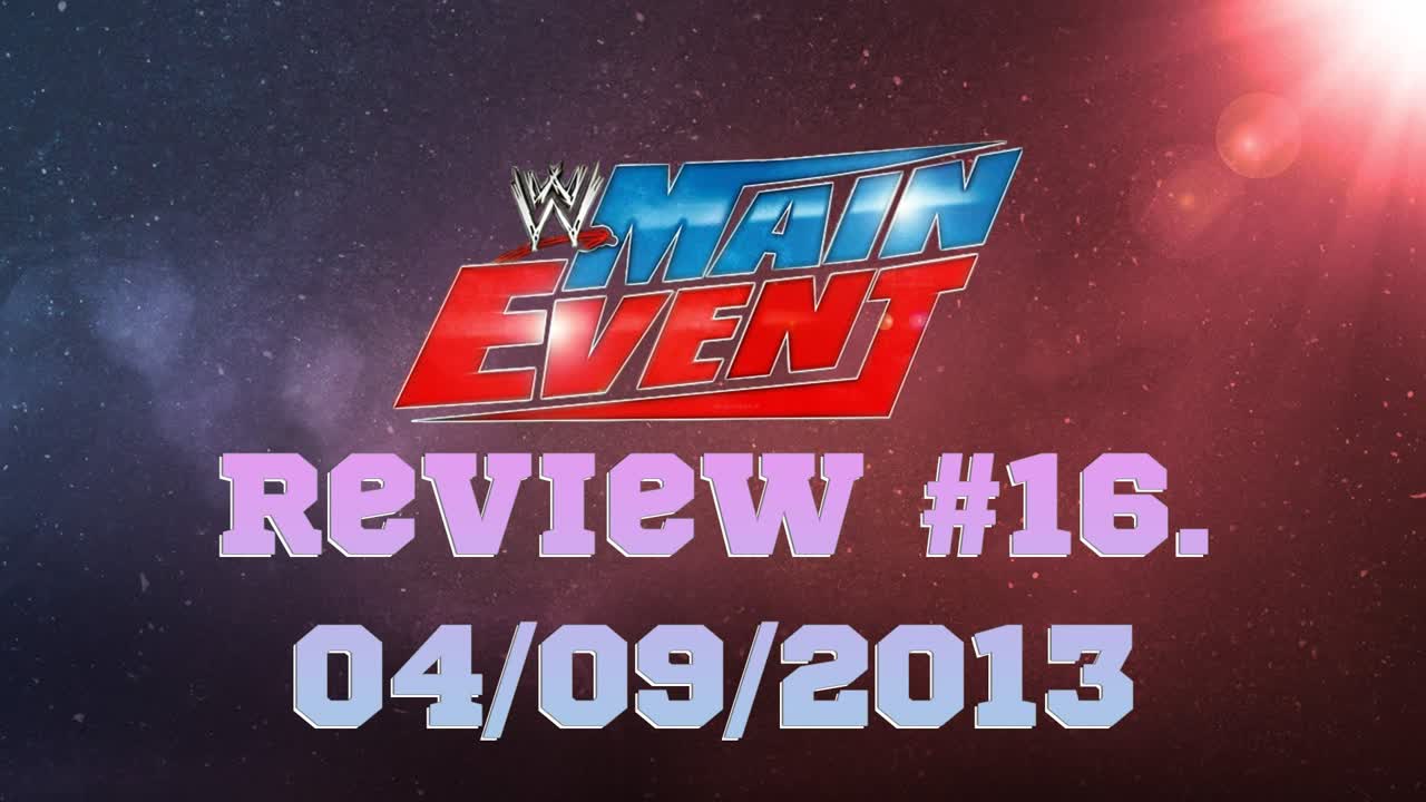 Main Event Review #16. 04/09/2013 — Видео от WWE VLOG - видеоблог о ...